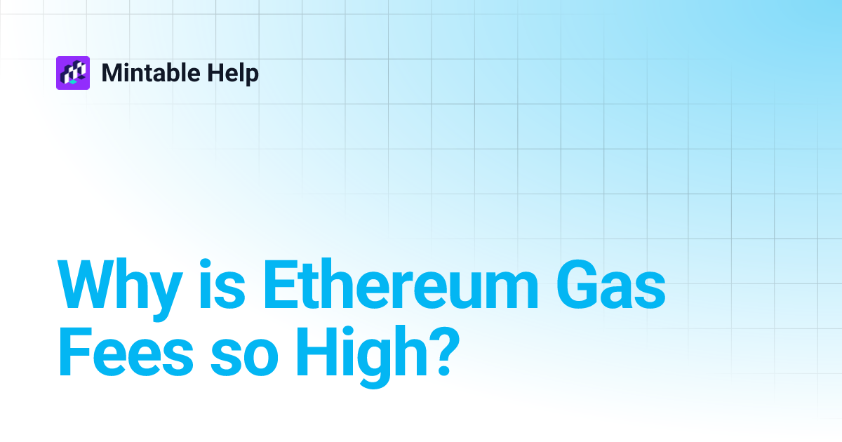 Why is Ethereum Gas Fees so High? | Mintable Help