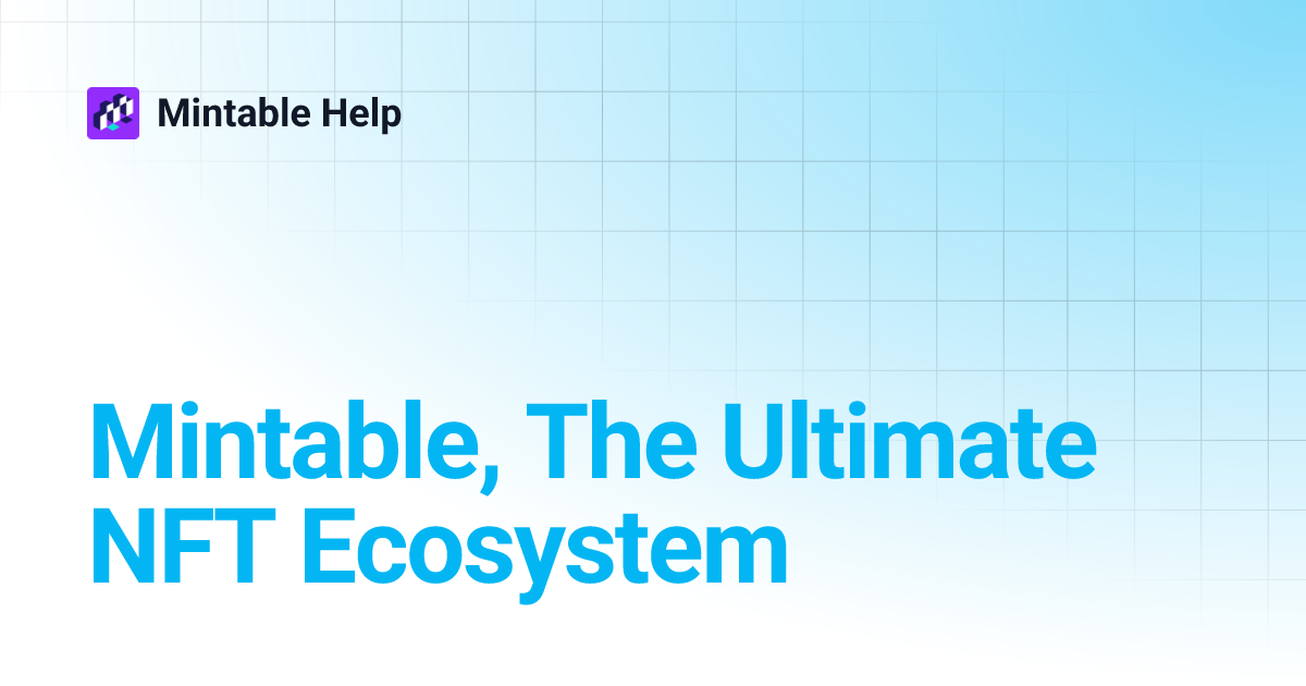 Mintable, The Ultimate NFT Ecosystem | Mintable Help